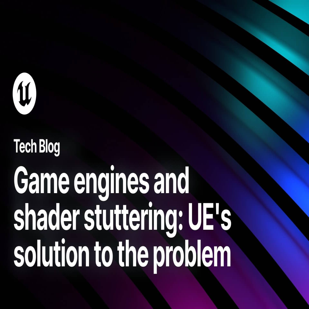 Epic Games Solves Unreal Engine Stuttering with New PSO Precaching Technology | GAMES | NEWS